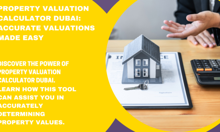 Property Valuation Calculator Dubai: Accurate Valuations Made Easy