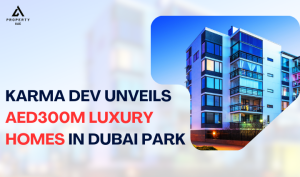 Karma Dev Unveils AED300M Luxury Homes in Dubai Park